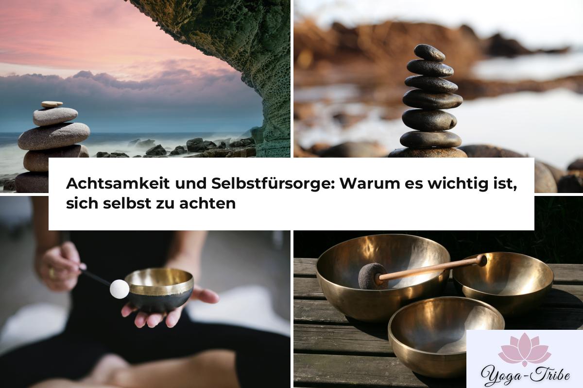 Achtsamkeit und Selbstfürsorge: Warum es wichtig ist, sich selbst zu ...